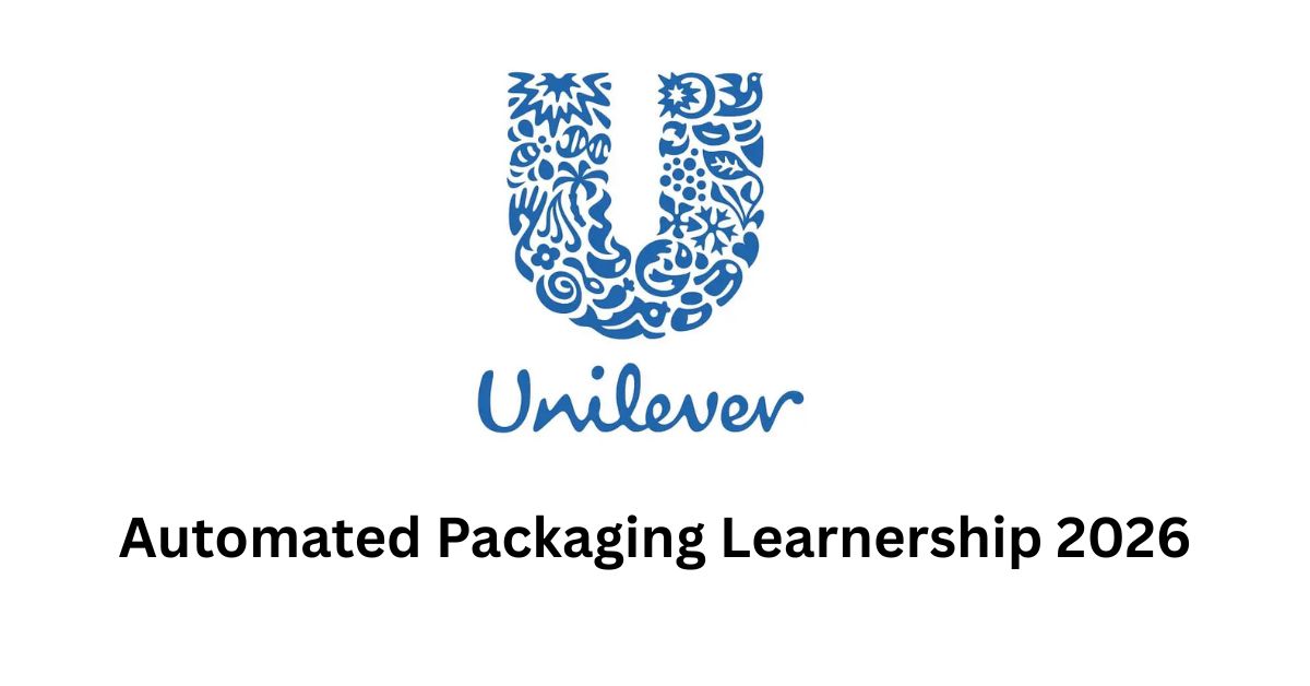 Unilever Automated Packaging Learnership 2026 – Apply Today